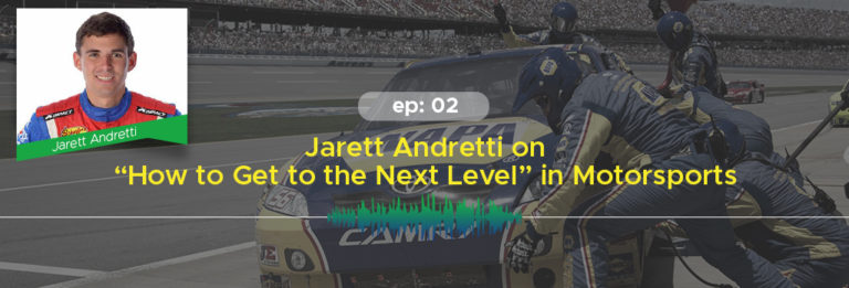 Jarett Andretti on “How to Get to the Next Level” in Motorsports ...